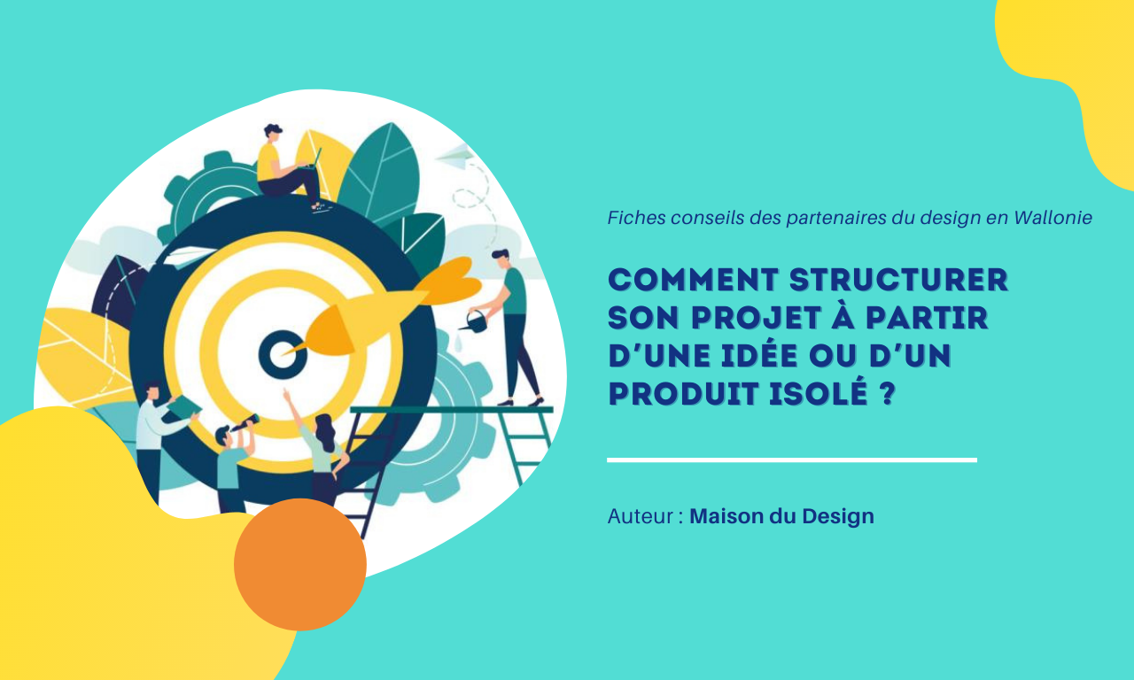 Comment structurer son projet à partir d’une idée ou d’un produit isolé ...